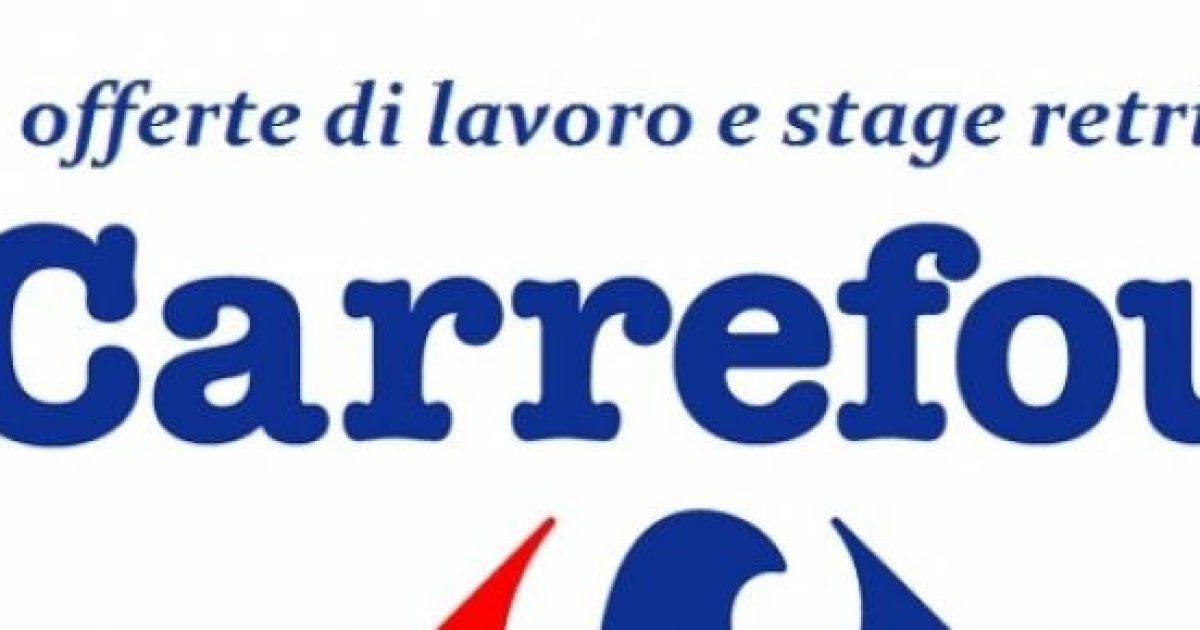 Assunzioni Carrefour e stage retribuiti: i requisiti e le posizioni ...