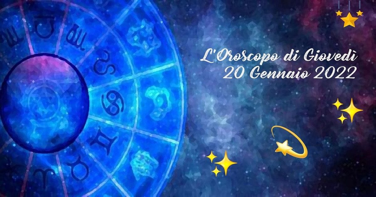 L'oroscopo di giovedì 20 gennaio: ritorno di fiamma per Scorpione ...