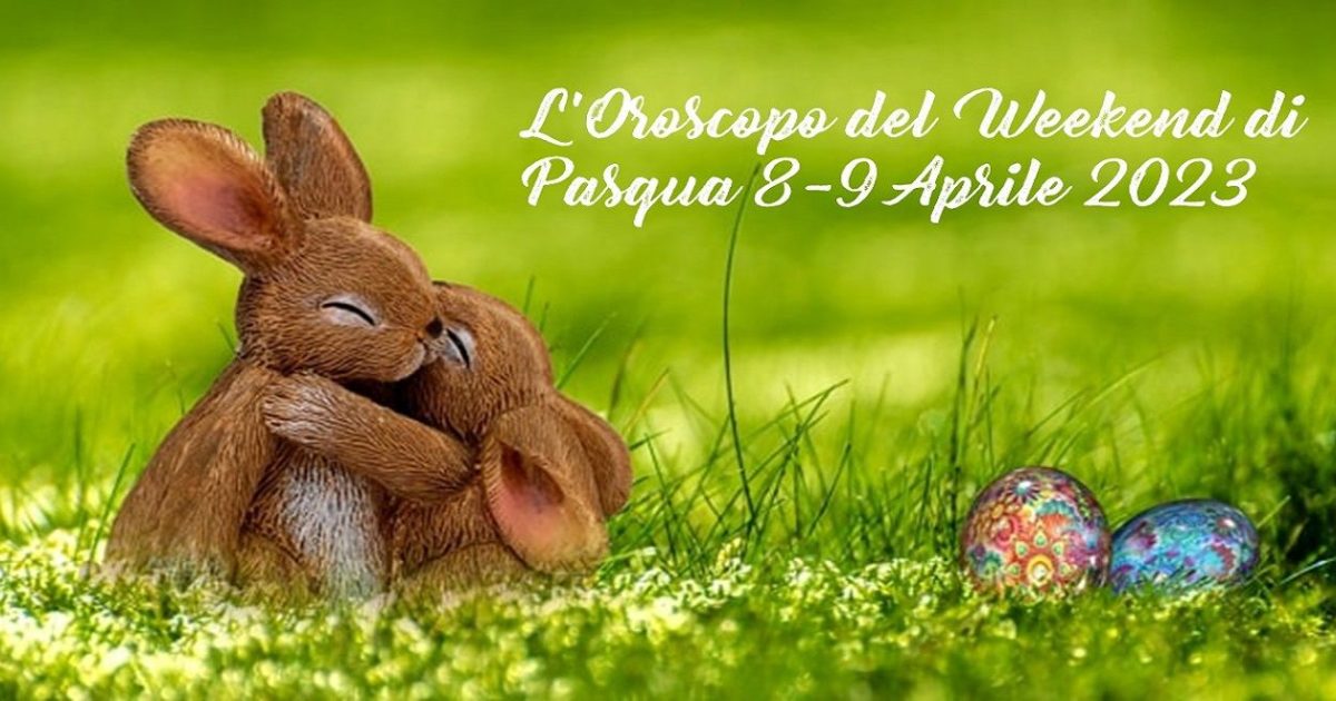 L'oroscopo del weekend di Pasqua, 8-9 aprile: Marte favorevole a Cancro, Scorpione allegro
